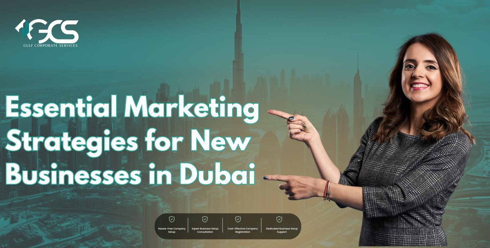 Essential Marketing Strategies for New Businesses in Dubai | GCS Group