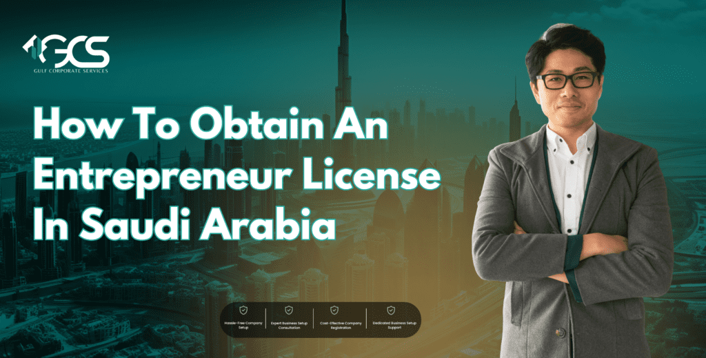 How to Obtain an Entrepreneur License in Saudi Arabia? | GCS Group