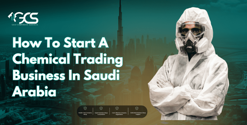 How to Start a Chemical Trading Business in Saudi Arabia? | GCS Group