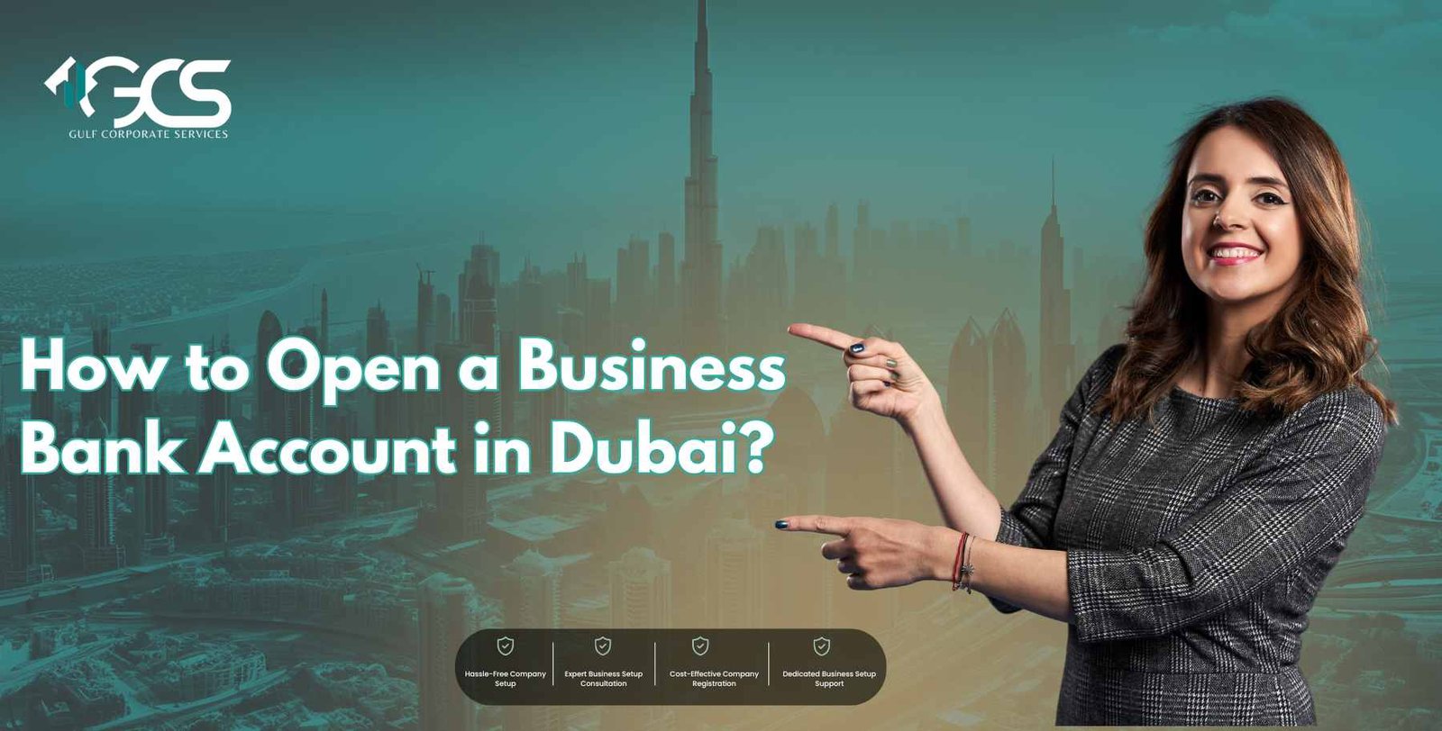 How to Open a Business Bank Account in Dubai? | GCS Group