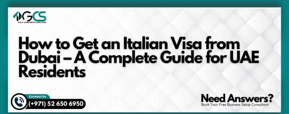 How to Get an Italian Visa from Dubai | Gulf Corporate Services